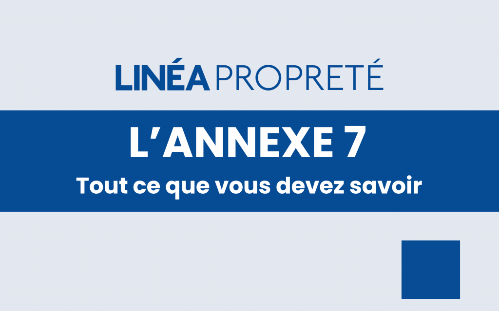 L’annexe 7 est un article de la convention collective de la propreté.